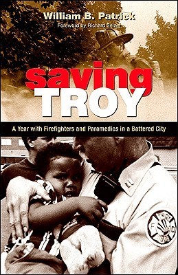 Saving Troy: A Year with Firefighters and Paramedics in a Battered City ...
