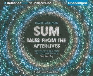 Sum: Tales from the Afterlives by David Eagleman | Goodreads