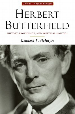 Herbert Butterfield: History, Providence, and Skeptical Politics by ...