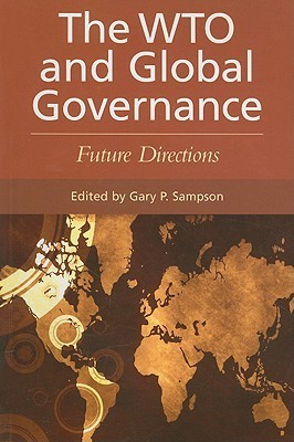 The WTO and Global Governance: Future Directions by Gary P. Sampson ...