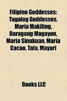 Filipino Goddesses: Tagalog Goddesses, Maria Makiling, Daragang Magayon ...