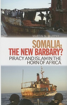 Somalia: The New Barbary?: Piracy and Islam in the Horn of Africa by ...