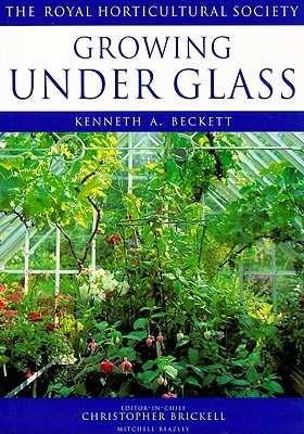 Growing Under Glass by Kenneth A. Beckett | Goodreads
