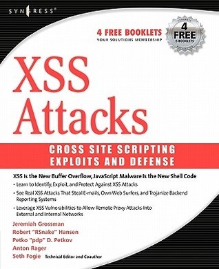 XSS Attacks: Cross Site Scripting Exploits and Defense by Seth Fogie ...