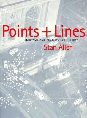 Points and Lines: Diagrams and Projects for the City by Stan Allen ...