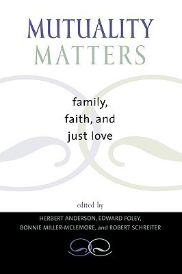Mutuality Matters: Family, Faith, and Just Love by Robert Schreiter ...