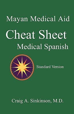Medical Spanish: A Cheat Sheet by Craig Alan Sinkinson | Goodreads