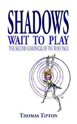 Shadows Wait To Play: The Second Chronicle of the Wolf Pack by Thomas ...