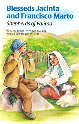 Blessed Jacinta and Francisco Marto: Shepherds of Fatima by Anne Eileen ...