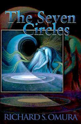 The Seven Circles by Richard Omura | Goodreads