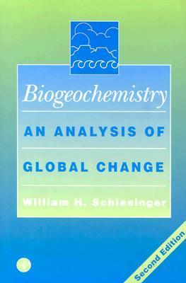 Biogeochemistry: An Analysis of Global Change by William H. Schlesinger ...