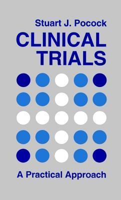 Clinical Trials: A Practical Approach by Stuart J. Pocock | Goodreads