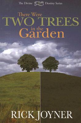 There Were Two Trees in the Garden by Rick Joyner | Goodreads