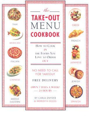 The Take-out Menu Cookbook: How to Cook in the Foods You Love to Order ...