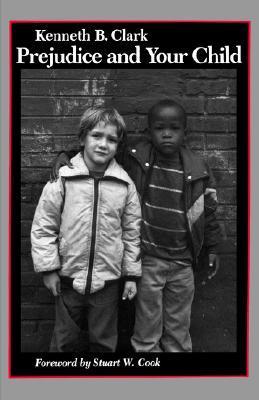 Prejudice and Your Child by Kenneth Bancroft Clark | Goodreads