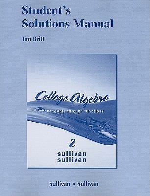 Student Solutions Manual for College Algebra: Concepts through ...