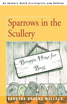 Sparrows in the Scullery by Barbara Brooks Wallace | Goodreads
