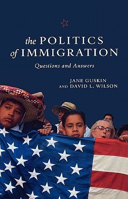 The Politics of Immigration: Questions and Answers by Jane Guskin ...