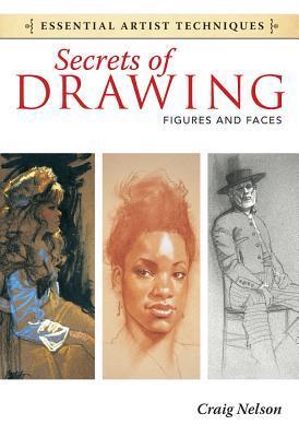 Secrets of Drawing - Figures and Faces by Craig Nelson | Goodreads