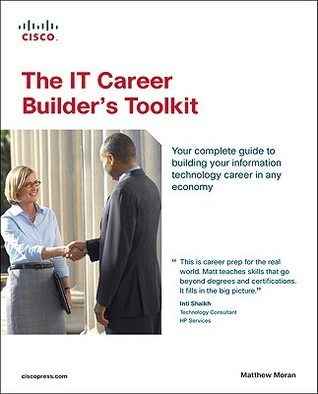The IT Career Builder's Toolkit by Matthew Moran | Goodreads