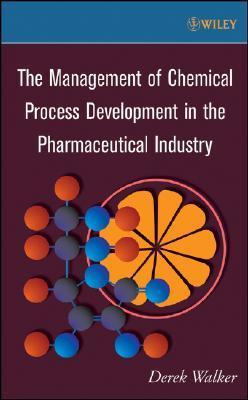 The Management of Chemical Process Development in the Pharmaceutical ...
