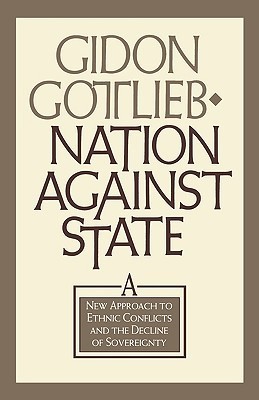 Nation Against State: A New Approach to Ethnic Conflicts and the ...