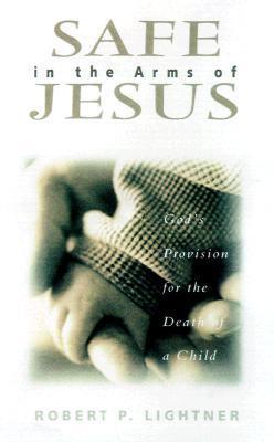Safe in the Arms of Jesus: God's Provision for the Death of Those Who ...