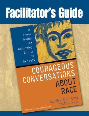 Facilitator's Guide to Courageous Conversations About Race by Glenn E ...