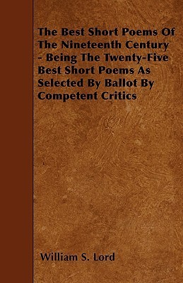 The Best Short Poems Of The Nineteenth Century - Being The Twenty-Five ...