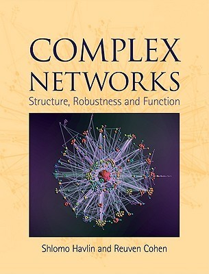 Complex Networks: Structure, Robustness and Function by Reuven Cohen ...