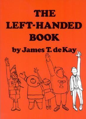 The Left-Handed Book by James Tertius de Kay | Goodreads