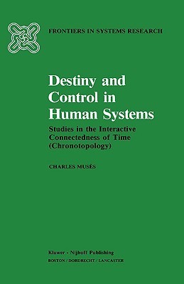 Destiny and Control in Human Systems: Studies in the Interactive ...
