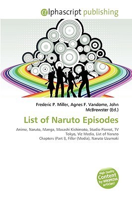 List of Naruto Episodes by Frederic P. Miller | Goodreads