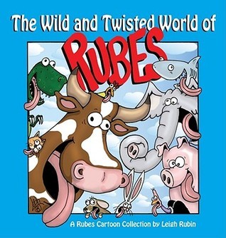 Wild and Twisted World of Rubes: A Rubes Cartoon Collection, The by ...