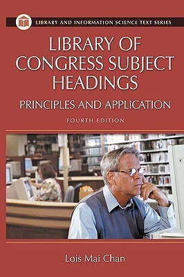 Library of Congress Subject Headings: Principles and Application by ...