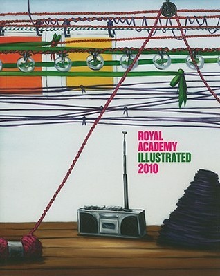 Royal Academy Illustrated 2010 by Richard Cork | Goodreads