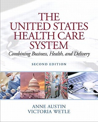 United States Health Care System, The: Combining Business, Health, and ...