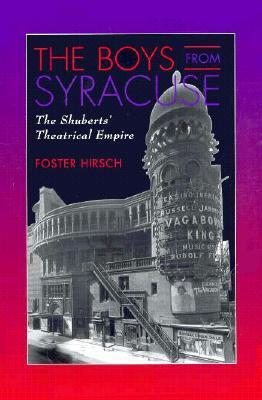 The Boys from Syracuse: The Shuberts' Theatrical Empire by Professor ...