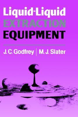 Liquid-Liquid Extraction Equipment by J.C. Godfrey | Goodreads