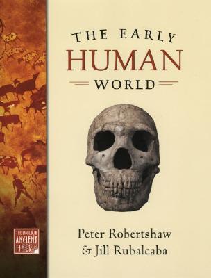 The Early Human World by Peter Robertshaw | Goodreads