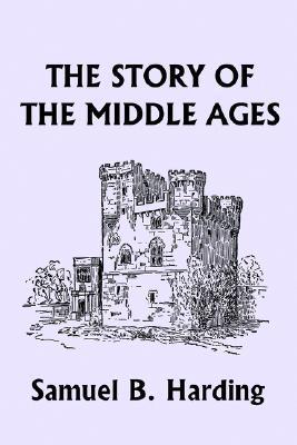 The Story of the Middle Ages by Samuel B. Harding | Goodreads