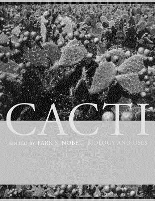 Cacti: Biology and Uses by Park S. Nobel | Goodreads