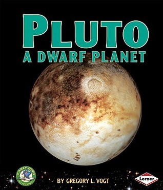 Pluto: A Dwarf Planet by Gregory L. Vogt | Goodreads