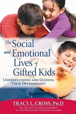 The Social and Emotional Lives of Gifted Kids: Understanding and ...