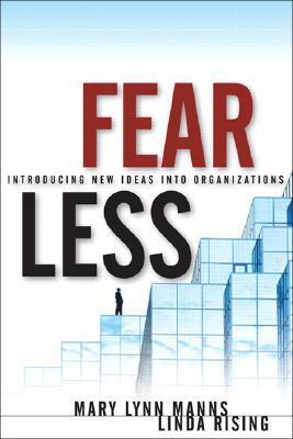 Fearless Change: Patterns for Introducing New Ideas by Mary Lynn Manns ...