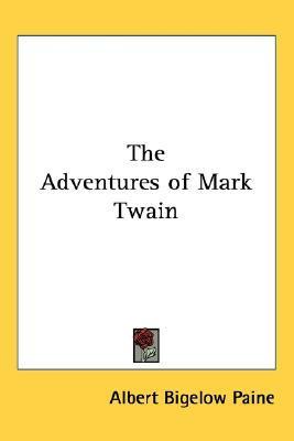 The Adventures of Mark Twain by Albert Bigelow Paine | Goodreads