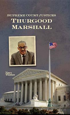 Supreme Court Justices: Thurgood Marshall by Nancy Whitelaw | Goodreads