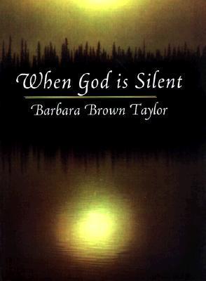 When God is Silent by Barbara Brown Taylor | Goodreads