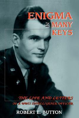 Enigma in Many Keys: The Life and Letters of a WWII Intelligence ...