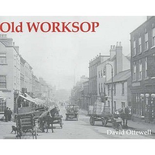 Old Worksop by David Ottewell | Goodreads